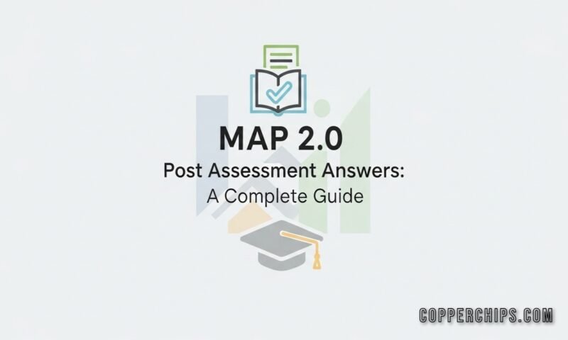 MAP 2.0 Post Assessment Answers: A Complete Guide - Copper Chips